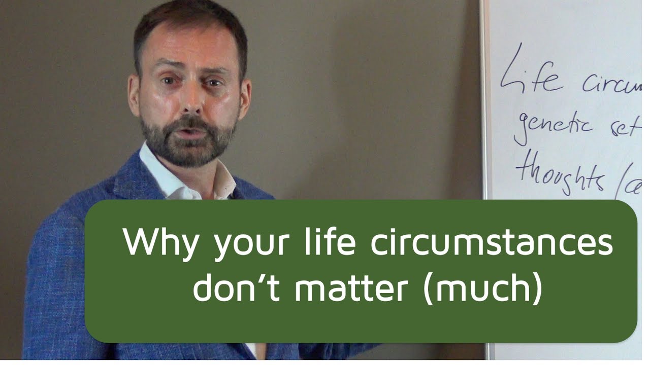 Life Coach London: Why Your Life Circumstances Do Not Matter (much ...
