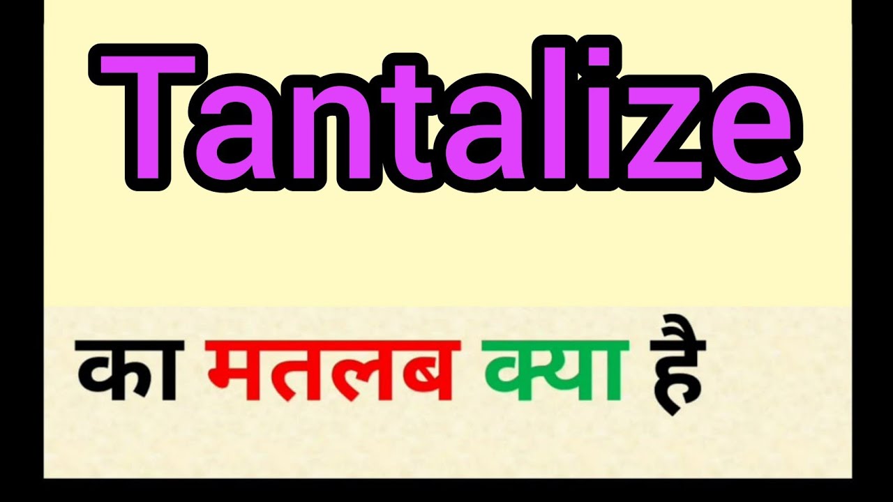 Tantalize meaning in hindi || tantalize ka matlab kya hota hai || word ...