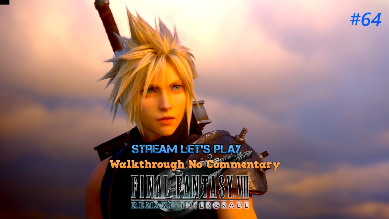 Final Fantasy VII Remake Stream Walkthrough No Commentary #64 - YouTube