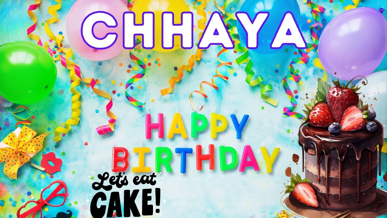 Happy Birthday Chhaya, Birthday of Chhaya, Best Birthday Wishes, hbd ...
