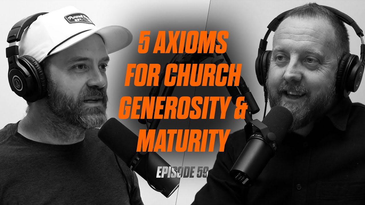 E59 - Generosity as Discipleship: 5 Axioms for Church Generosity and ...