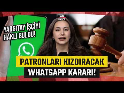 Yargıtay'dan Patronları Kızdıracak Whatsapp Kararı! İşçi Haklı Bulundu! - TGRT Haber