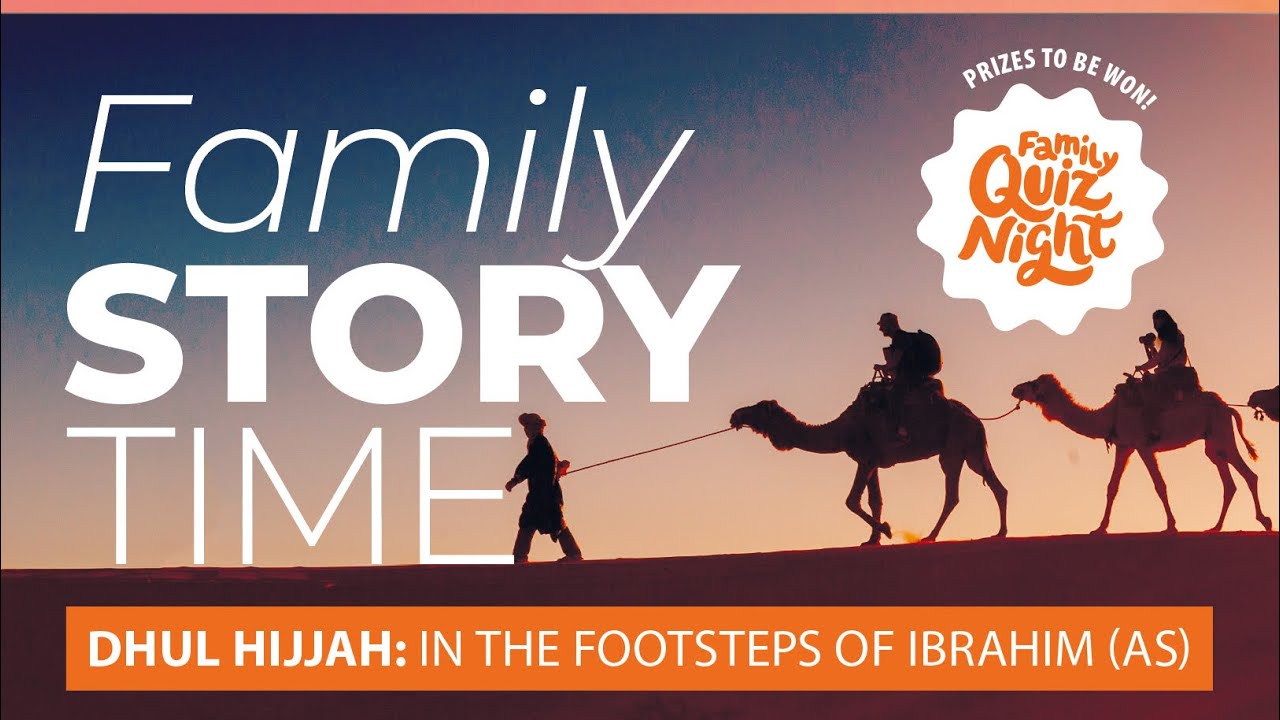 Family Story Time - Dhul Hijjah: In The Footsteps Of Ibrahim (as) - YouTube