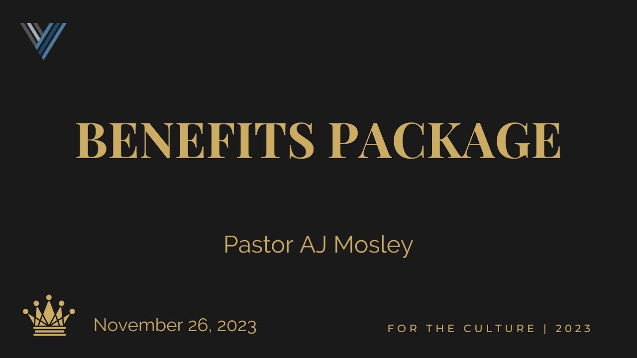 The Benefits Package | Pastor AJ Mosley | 11/26/2023 - YouTube