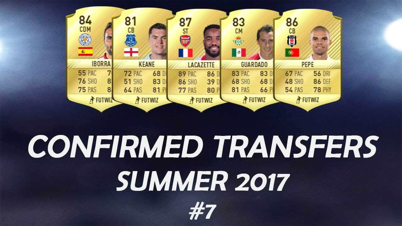 FIFA 18 | CONFIRMED TRANSFERS SUMMER 2017 | # 7 - YouTube