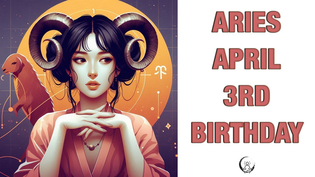 Aries APRIL 3RD Your Birthday's Secret Power: Unlocking Your Potential ...