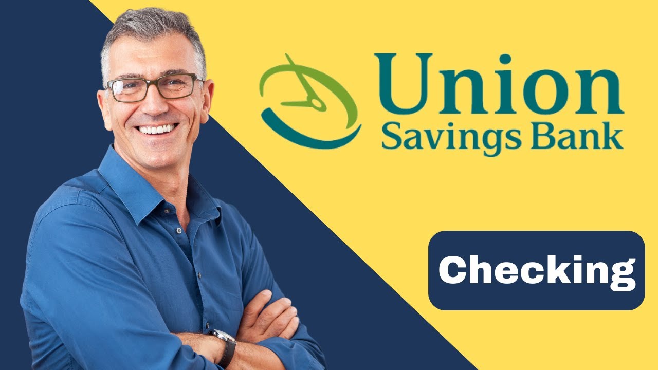 How to open Union Savings Bank Checking account - YouTube