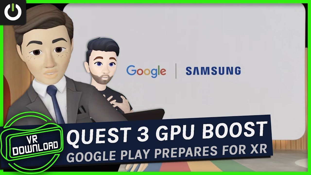 VR Download: Quest 3 GPU Boost, Google Prepares Play Store For Samsung ...