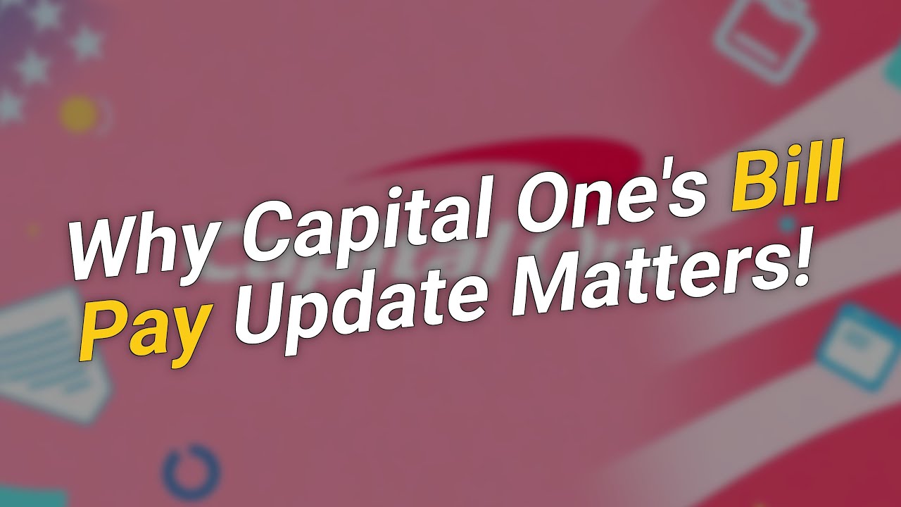 4 Reasons to Embrace Capital One's Bill Pay Update 💳 - YouTube