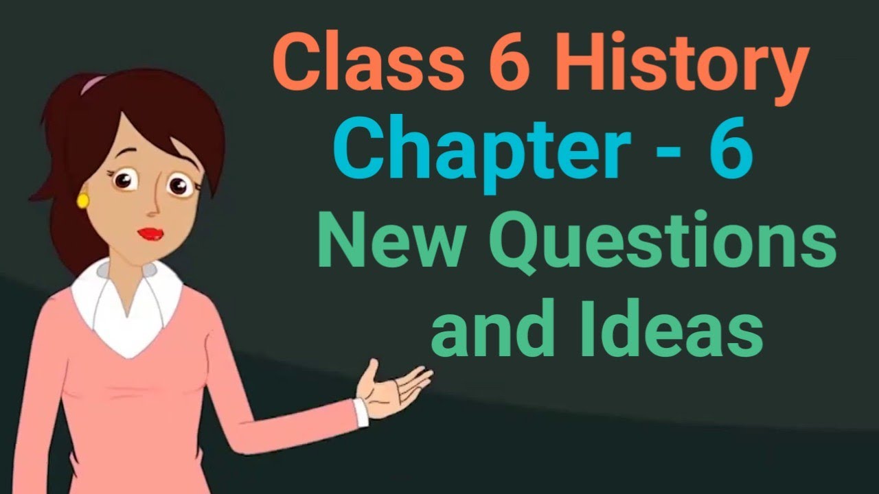 Class 6 History chapter 6 New Questions and Ideas cbse ncert social ...