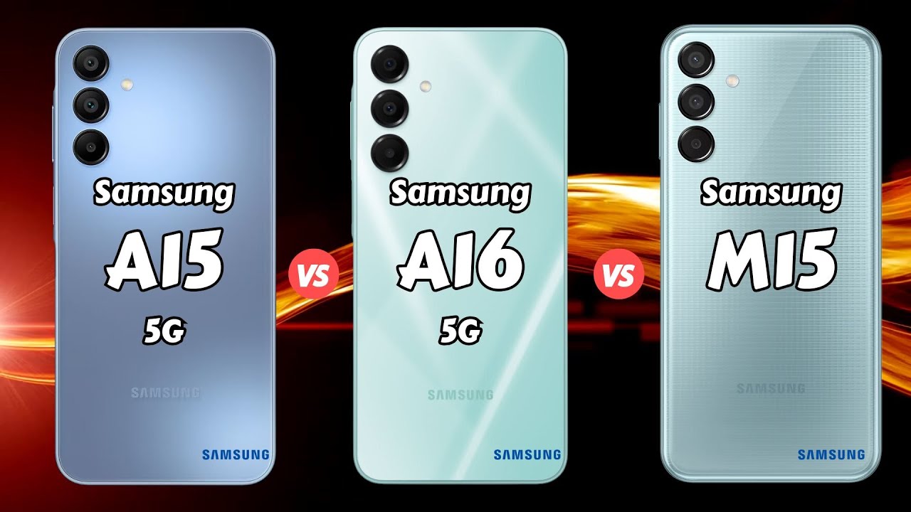 Samsung Galaxy A15 5G vs Samsung Galaxy A16 5G vs Samsung Galaxy M15 ...