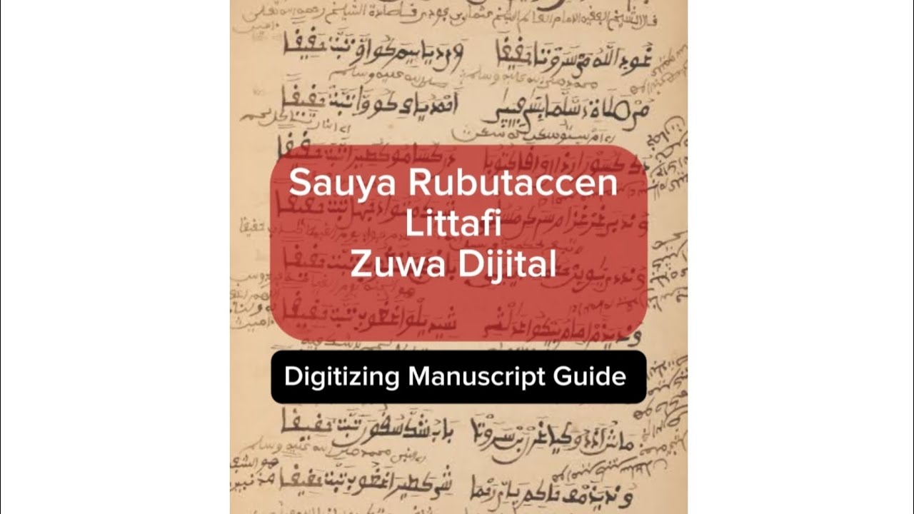 Sauya Rubutaccen Littafi Zuwa Dijital/Digitizing Manuscript Guide - YouTube
