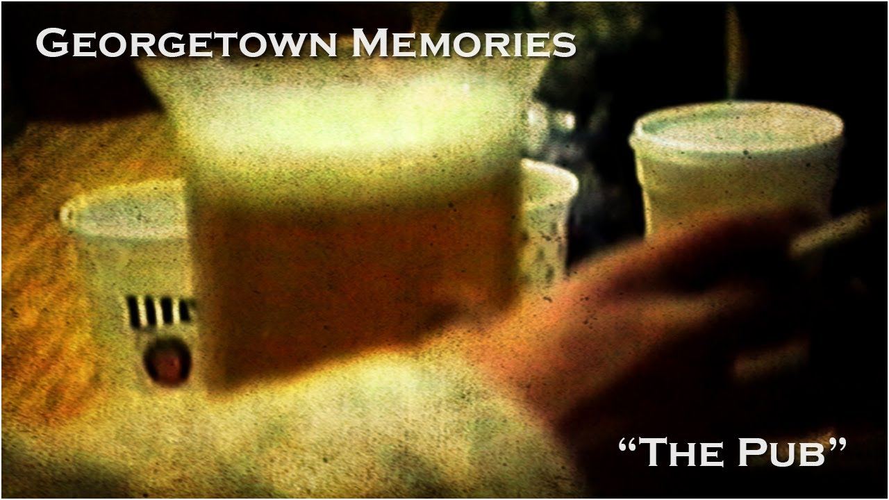 Georgetown Memories: The Pub - YouTube