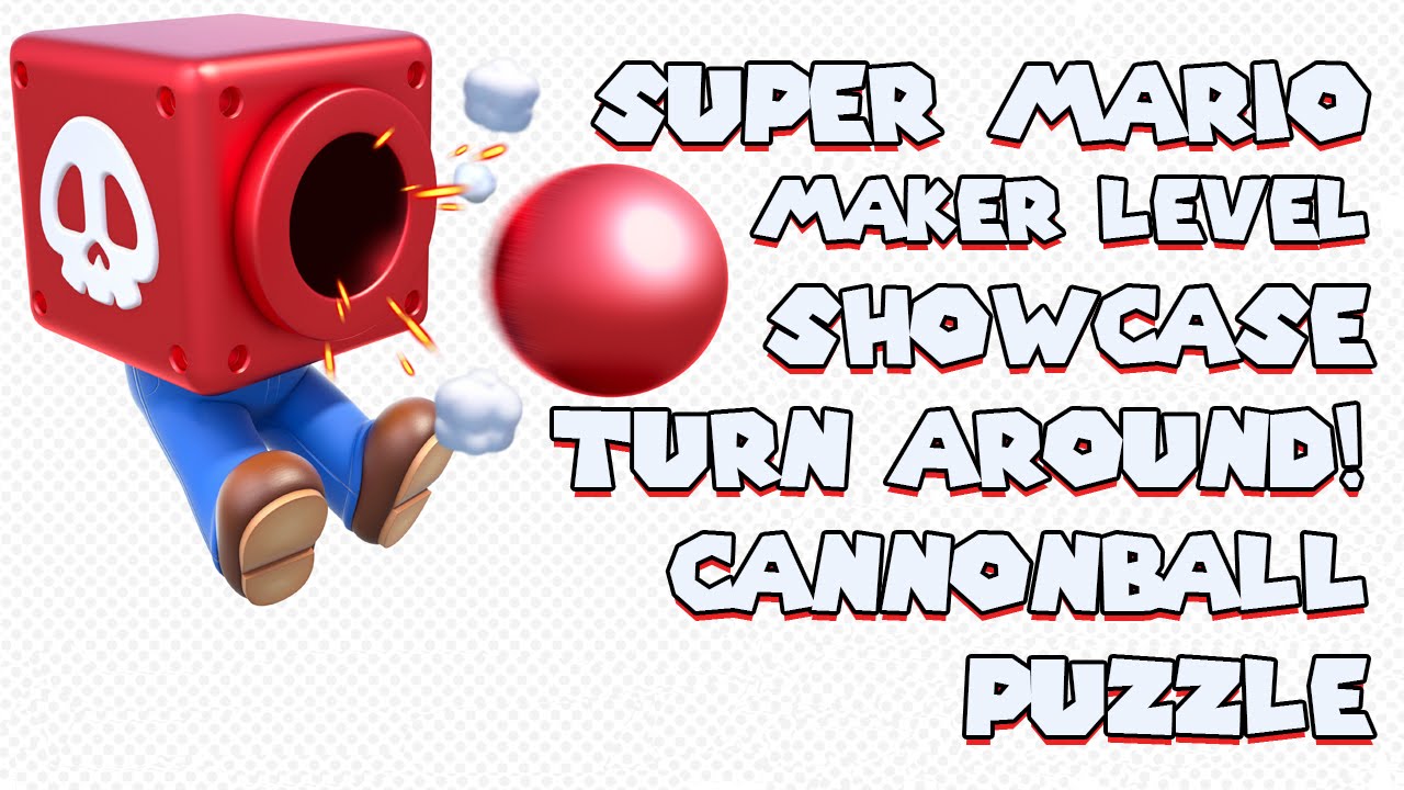 Super Mario Maker - Level Showcase - Turn Around! Cannonball Puzzle ...