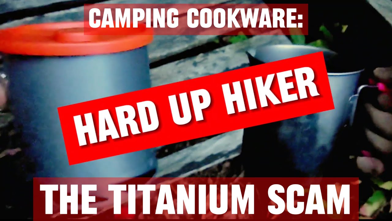 The Titanium Scam: Camping Cookware, Watch this before buying a ...