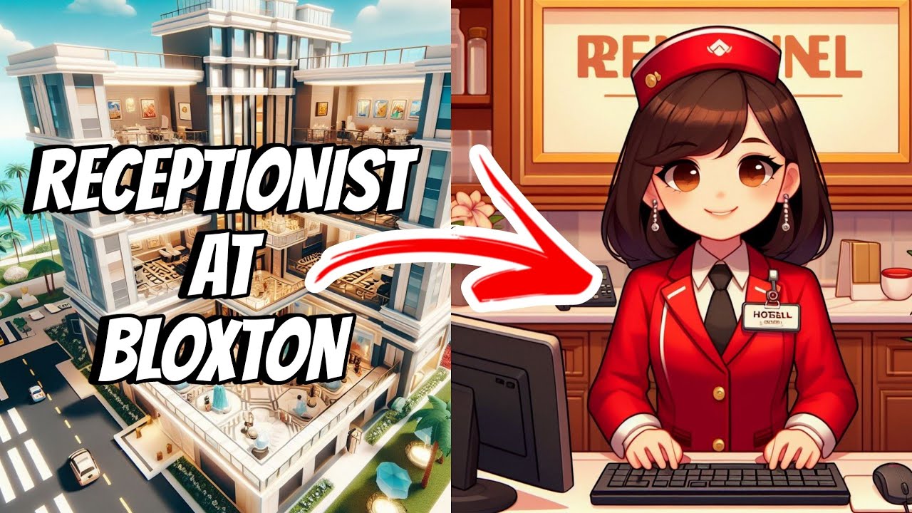 BLOXTON HOTEL RECEPTIONIST LIFE | HOW TO GET A JOB - YouTube