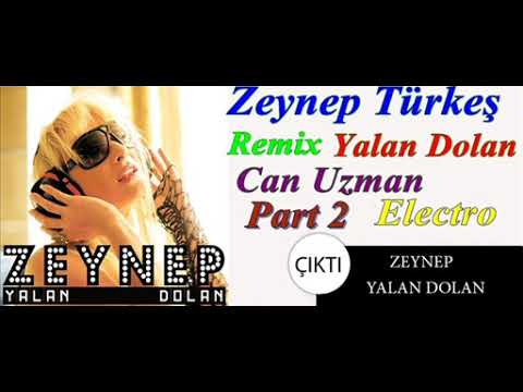 Zeynep Türkeş Yalan Dolan Can Uzman Electro Remix Part 2