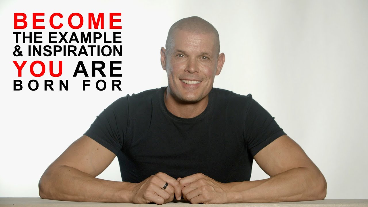 Become the example and inspiration you are actually born for (end ...