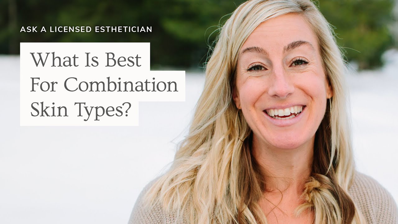 What Is Best For Combination Skin Types? - YouTube