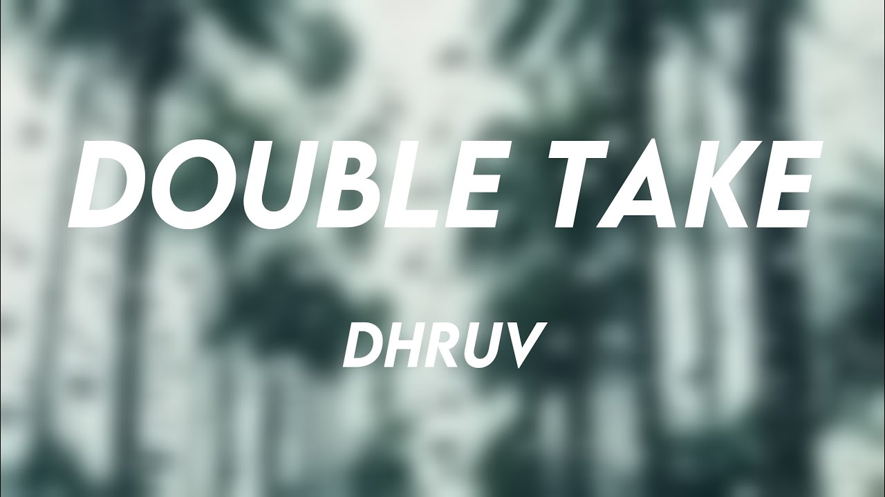 double take - dhruv [Visualized Lyrics] 🌳 - YouTube