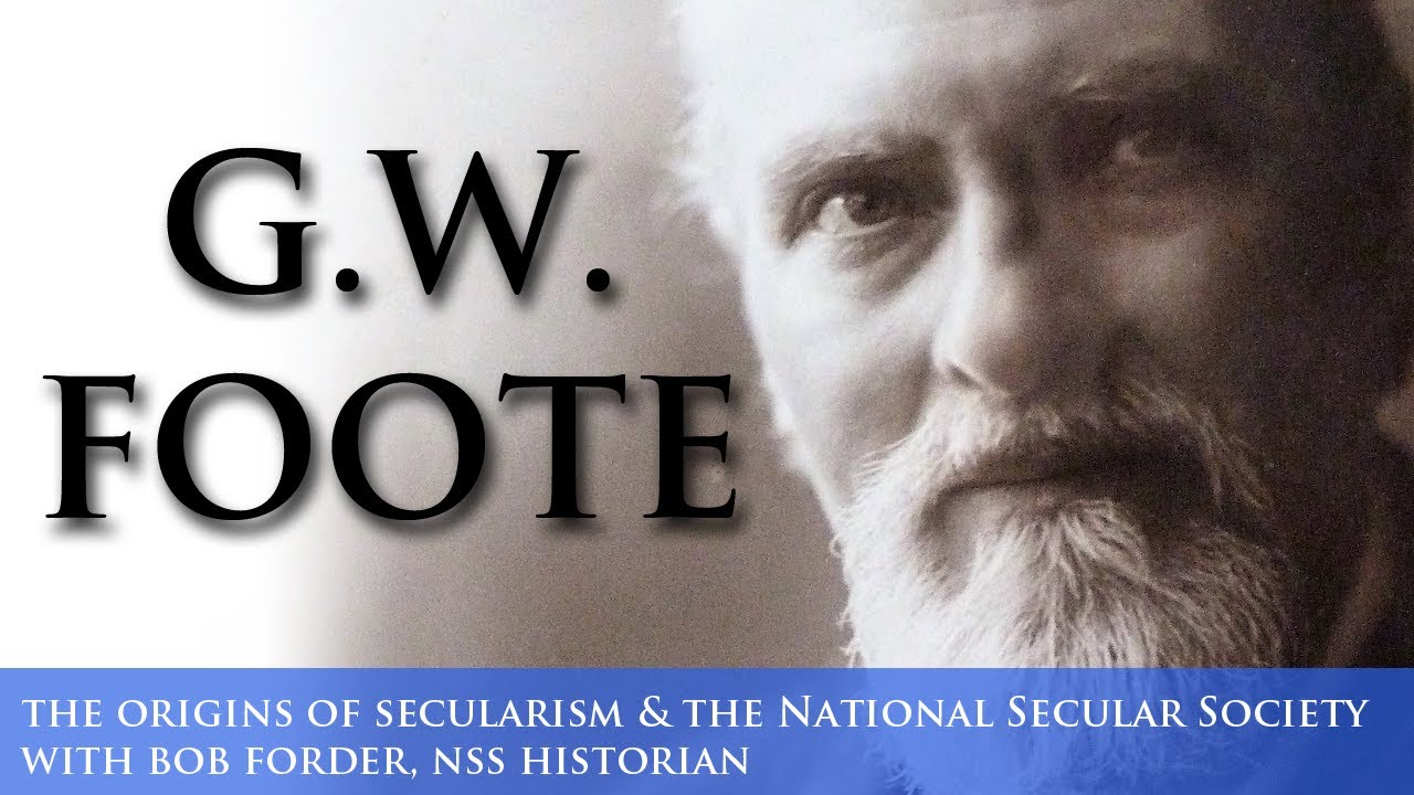 9. George William Foote (The origins of secularism & the National ...