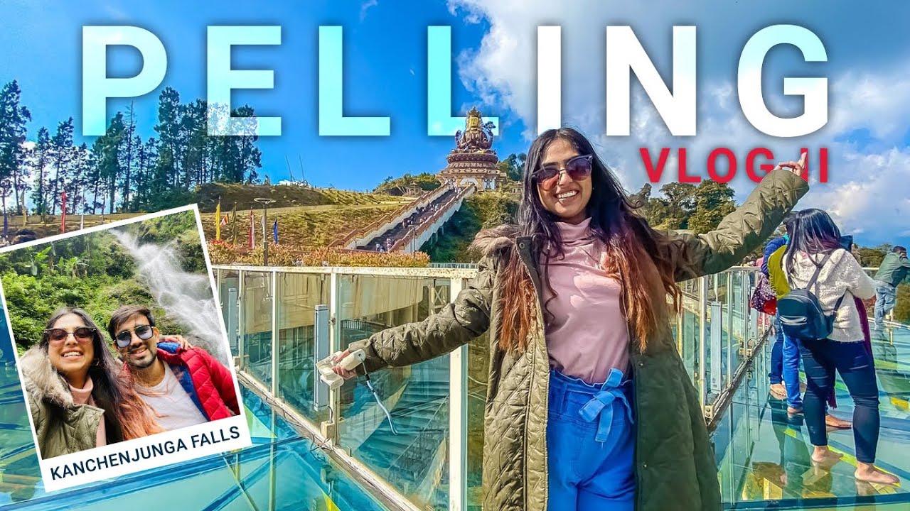 EXPLORING PELLING | Top 6 Places to visit in Pelling, West Sikkim ...