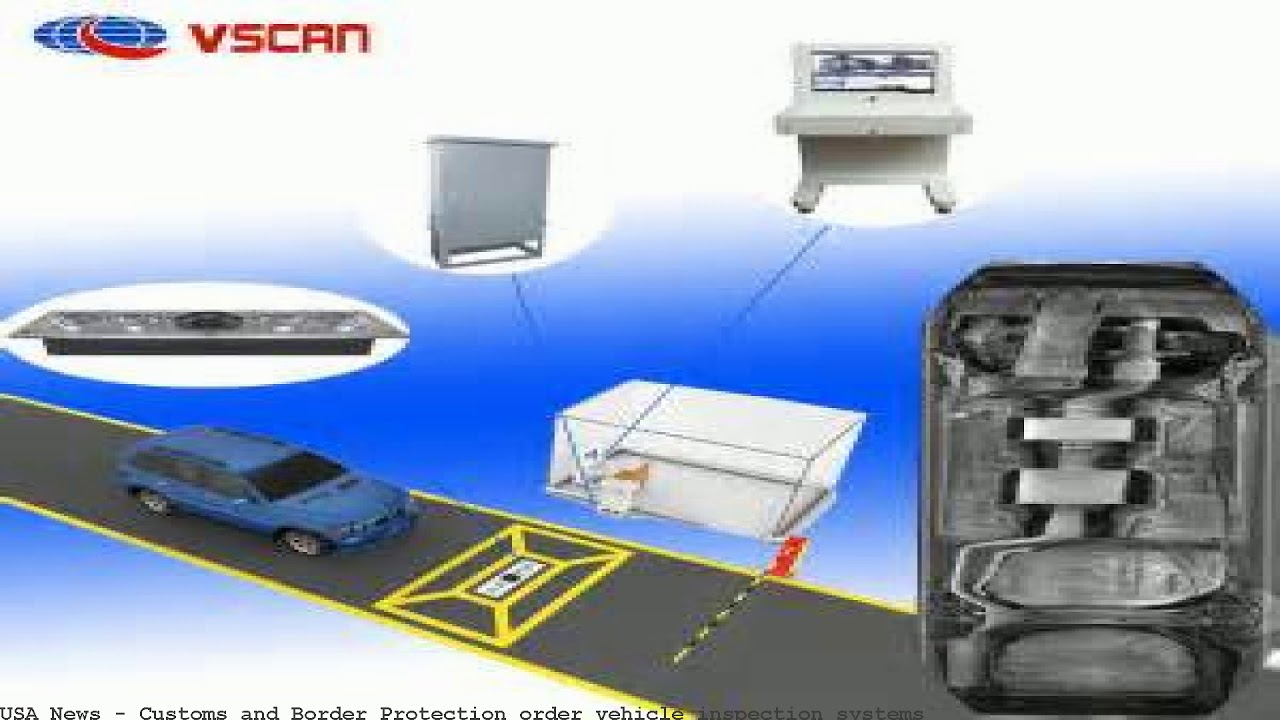 Customs and Border Protection order vehicle inspection systems - YouTube