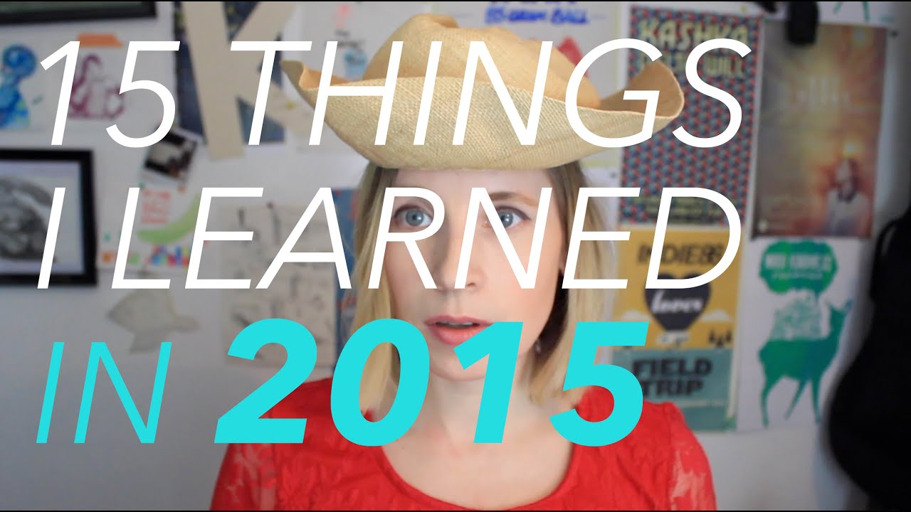 I LEARNED A LOT IN 2015 - YouTube