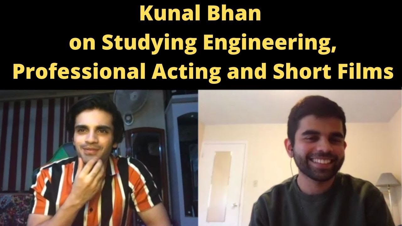 Kunal Bhan on Studying Engineering, Professional Acting and Short Films ...