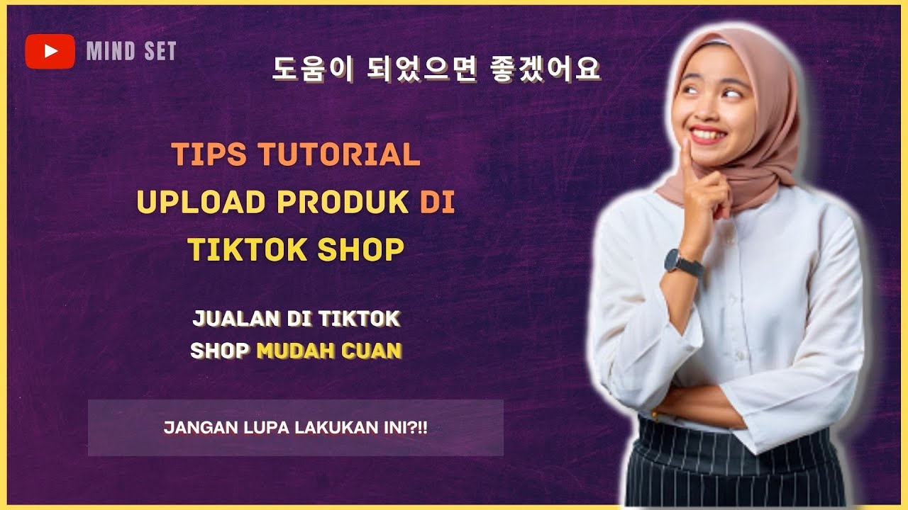 TIPS TUTORIAL CARA UPLOAD PRODUK DI TIKTOK SHOP I BEGINI AGAR CALON CUSTOMER STOP SCROLL DI ...