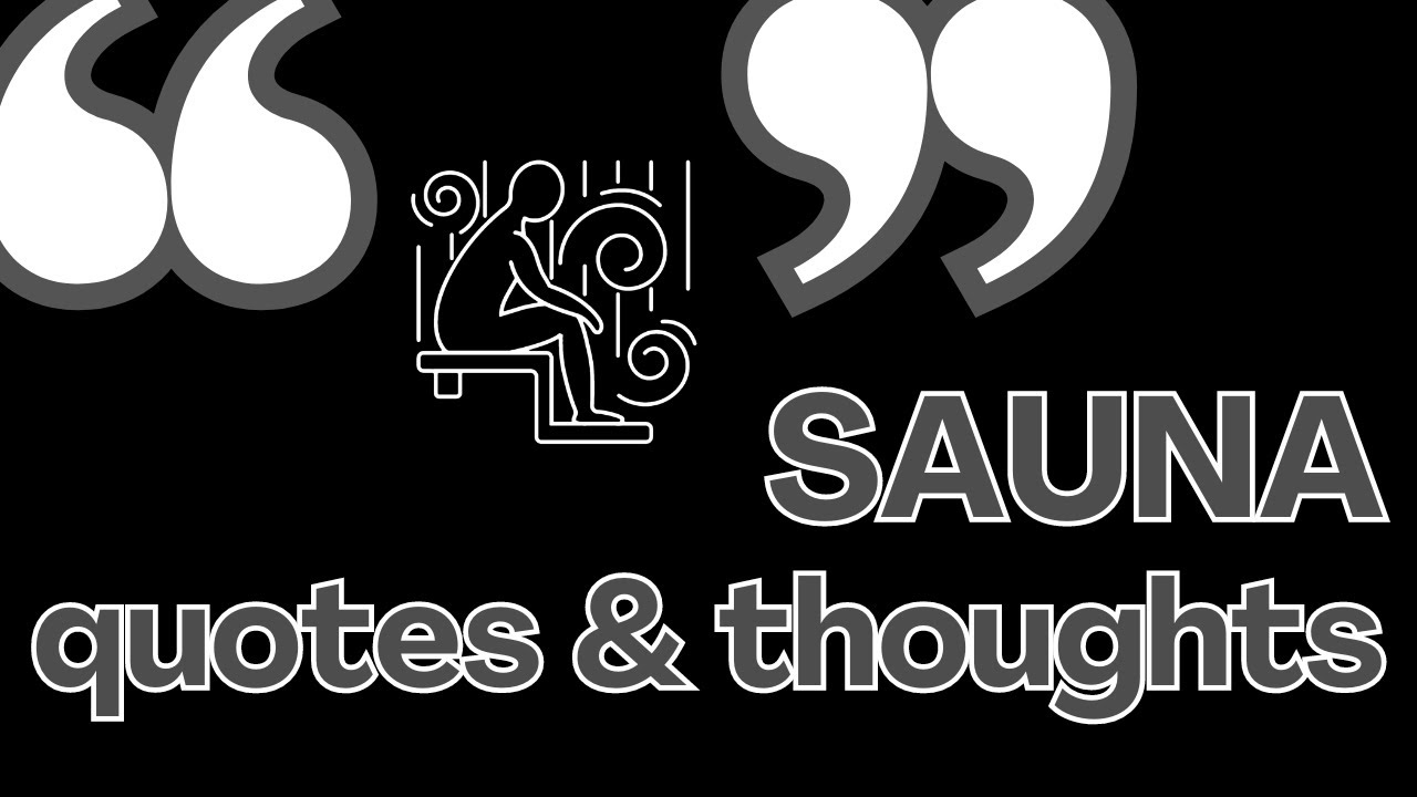 Sauna Deep Quotes & Thoughts - YouTube