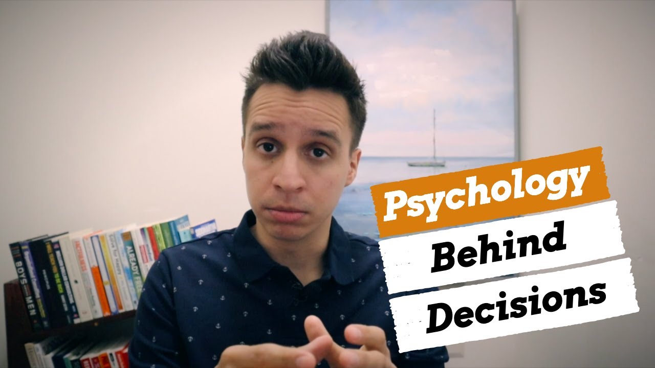 The Psychology Behind Why How We Make Decisions - YouTube