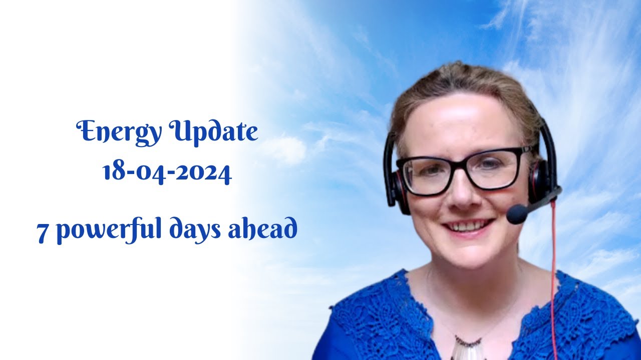 Energy Update Mid April - 7 Powerful Days Ahead - YouTube