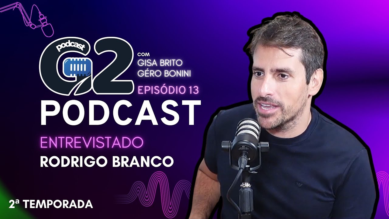 PODCAST G2 | Ep. 013 | RODRIGO BRANCO - YouTube