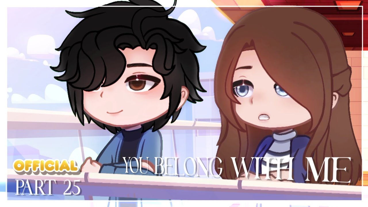 [ OFFICIAL ] 💫 PART 25 | YOU BELONG WITH ME MEP | FluffyPuff YT - YouTube