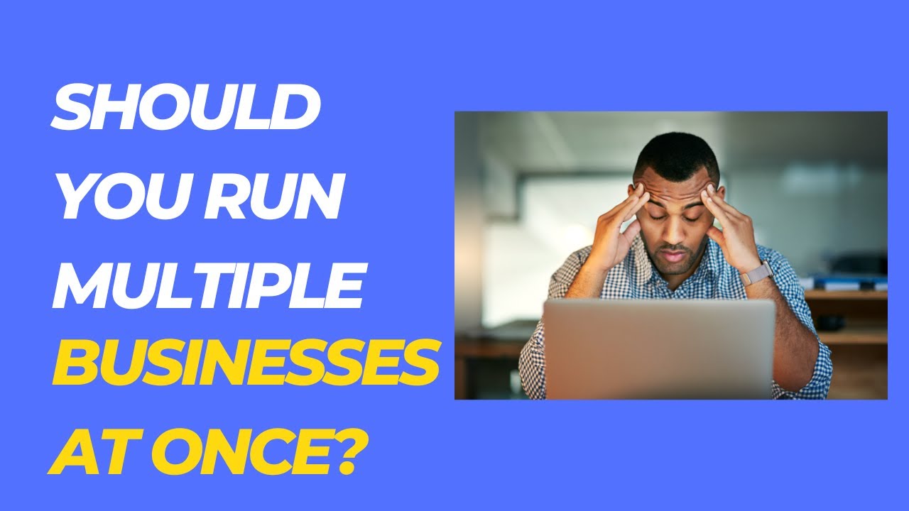 Should You Run Multiple Businesses At Once? - YouTube