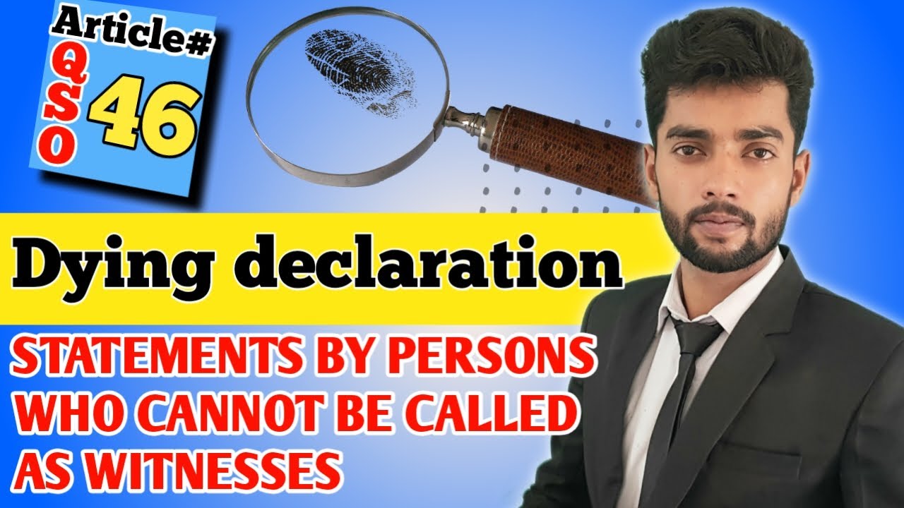 Article 46 of QSO 1984/Dying Declaration/Persons who cannot be called ...