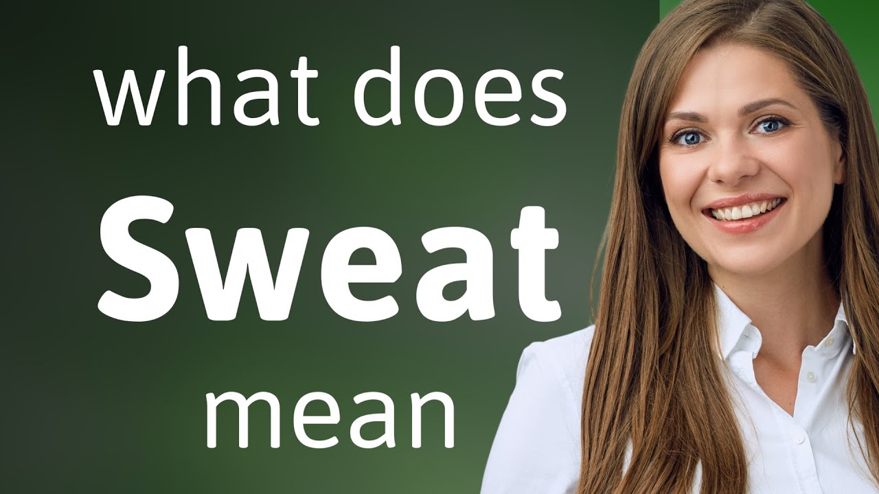 Sweat • definition of SWEAT - YouTube