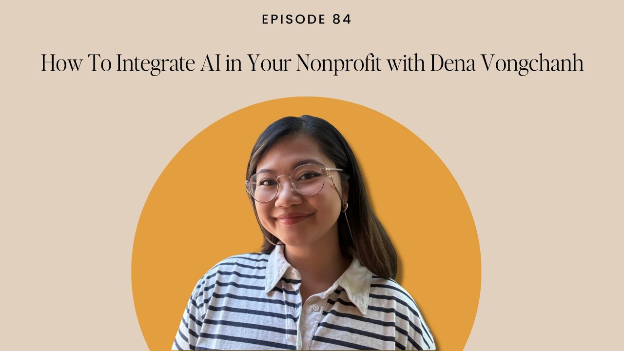How To Integrate AI in Your Nonprofit with Dena Vongchanh - YouTube