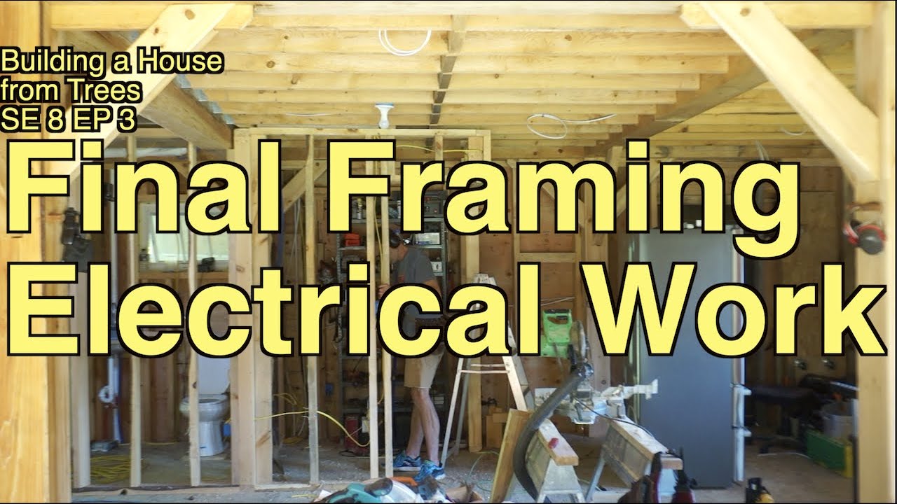 Building a House from Trees SE 8 EP 3 Final Framing and Electric Work ...