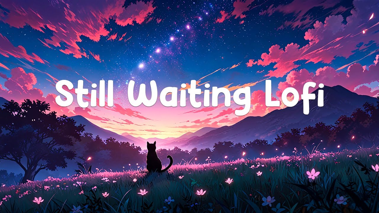 Still Waiting Lofi - Sad Chill Music for Lonely Nights - YouTube