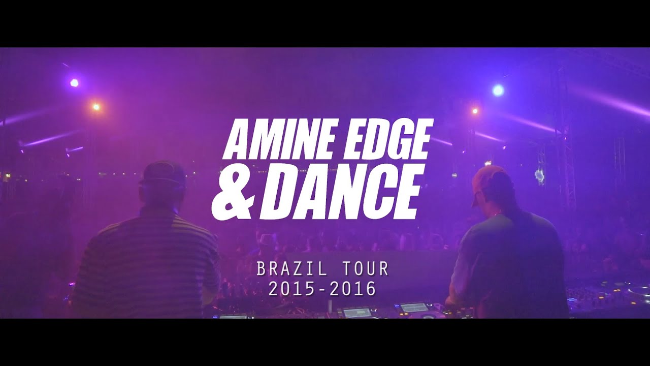 Amine Edge And Dance Brazil Tour 2015 2016 Youtube