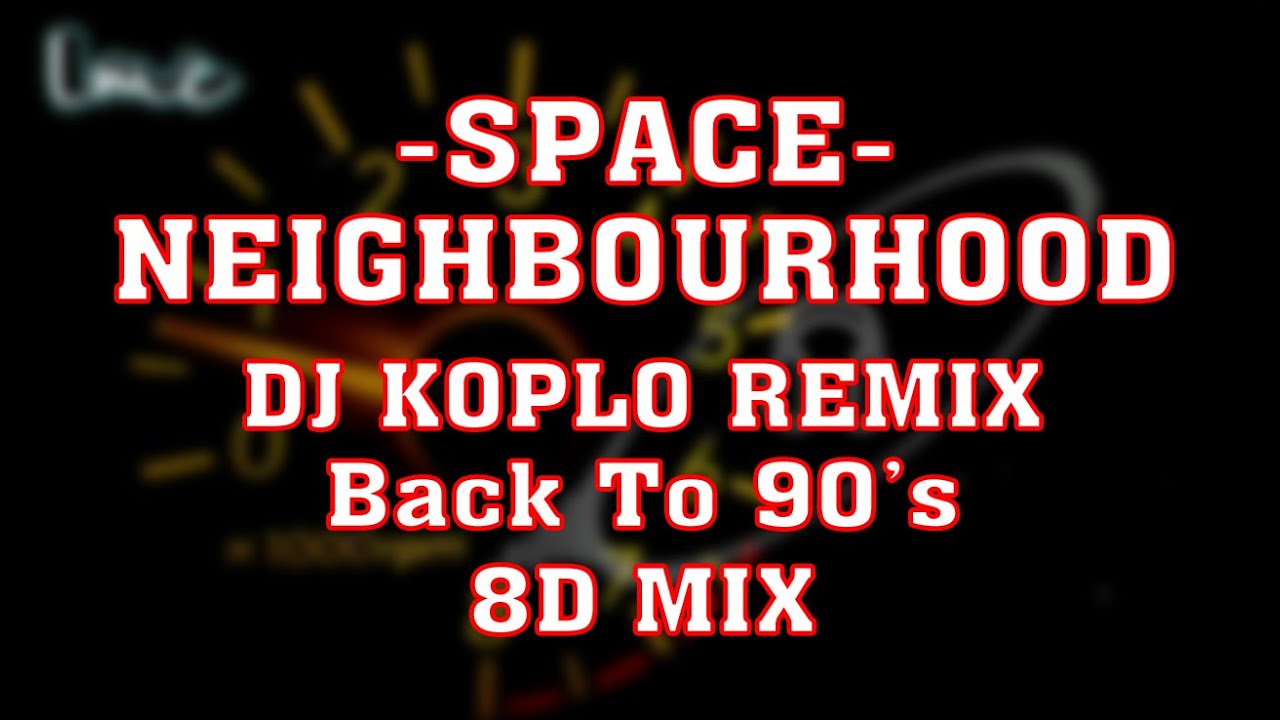 Space - Neighbourhood 8D DJ KOPLO REMIX - YouTube