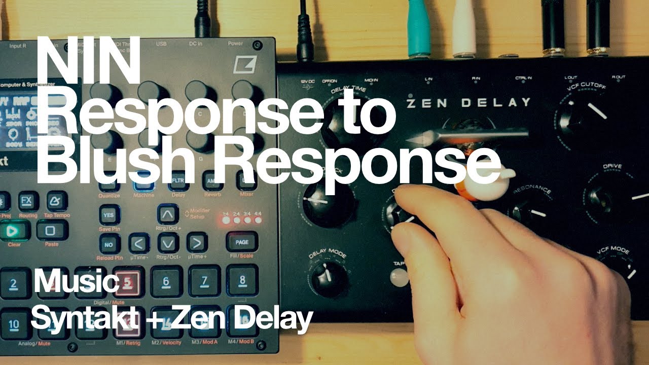 Syntakt + Zen Delay : NIN Response to Blush Response - YouTube