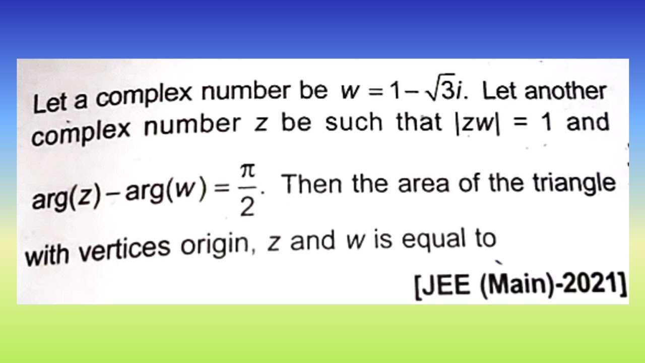Let a complex number be w = 1 – √3i. Let another complex number z be ...