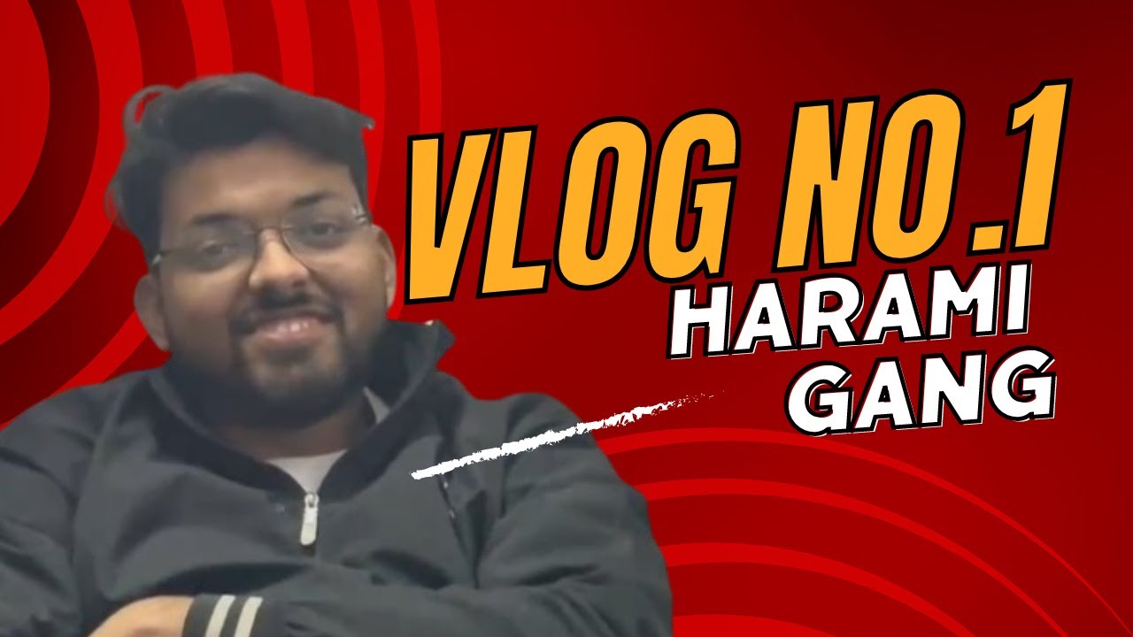 vlog 1 ft. HARAMI GANG - YouTube