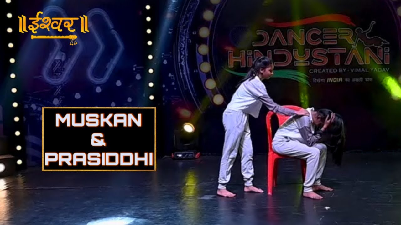 Muskan & Prasiddhi | Dancer Hindustani EP 4 Performance - YouTube