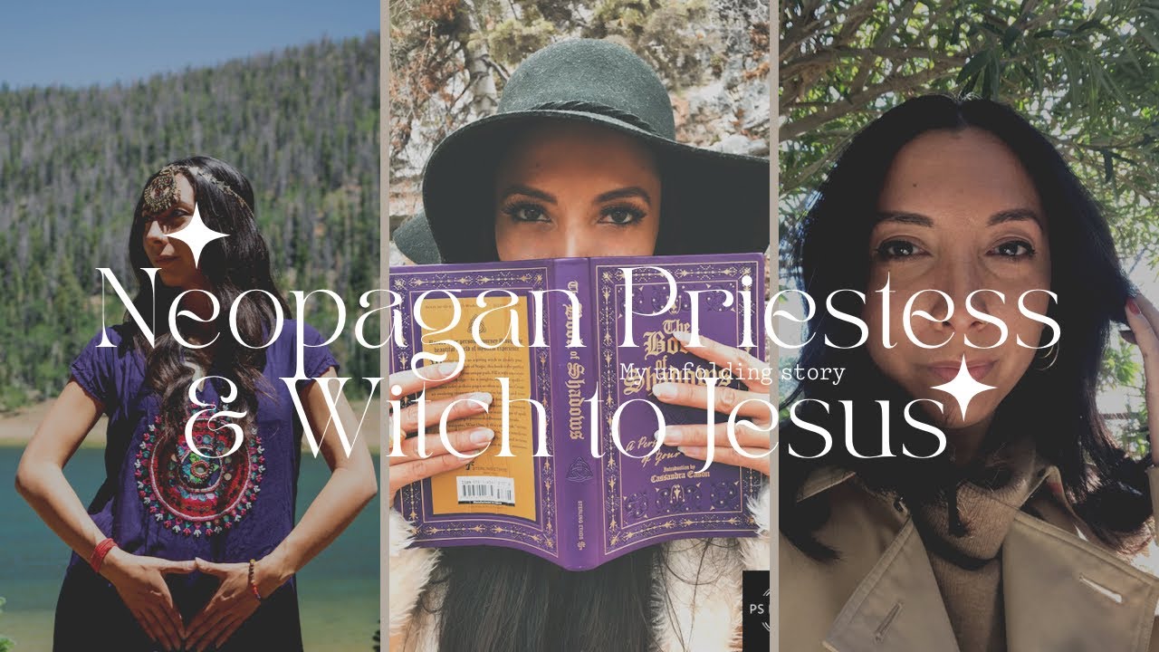 Neopagan New Age Priestess & Witch to Jesus - My Unfolding Story - YouTube