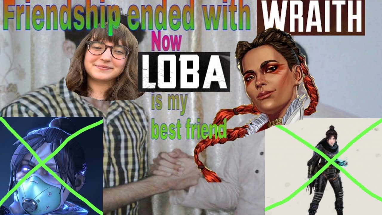 Friendship ended with Wraith, now Loba is my best friend in Apex ...