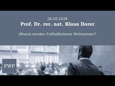 (Wann) werden Fußballrobotter Weltmeister? - Prof. Dr. rer. nat. Klaus Dorer